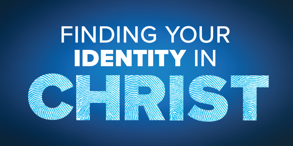 Finding Your Identity In Christ. - Bible Lift - Nourishing Faith & Understanding